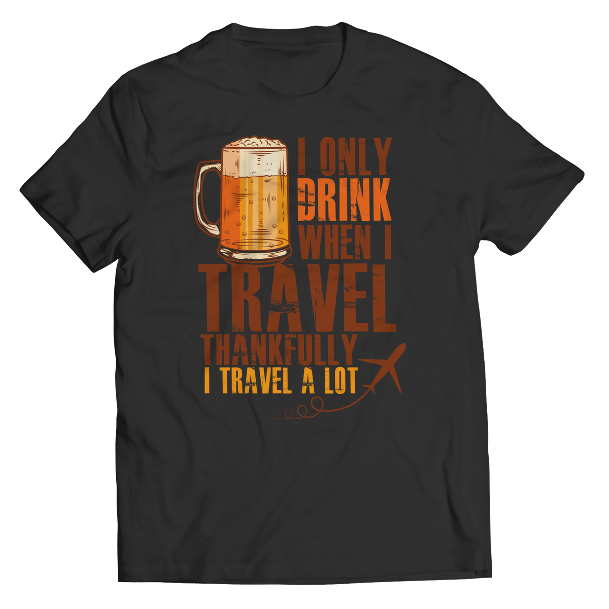 I Only Drink When I Travel – Freedom Look